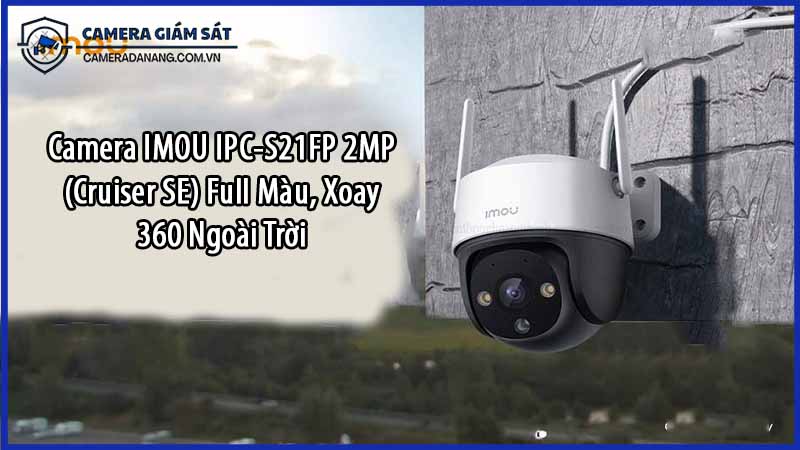 Camera IMOU IPC-S21FP 2MP Full Màu Xoay 360 Ngoài Trời